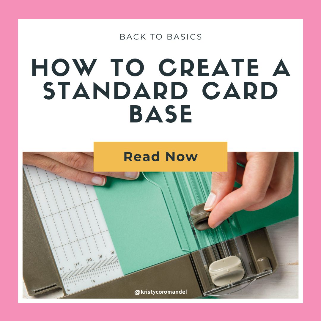 Master the Basics: How to Create a Standard Card Base - Kristy Coromandel